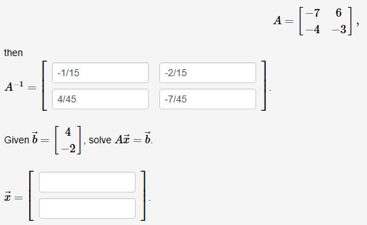 Solved ー7 6 then 1/15 2/15 4/45 -7145 Given b-. solve Aï-b | Chegg.com