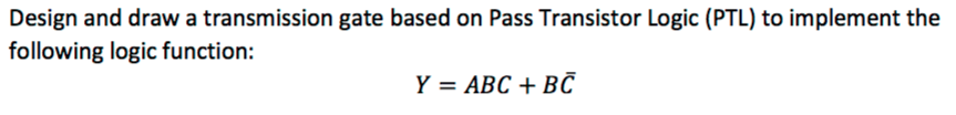 Solved Design and draw a transmission gate based on Pass | Chegg.com