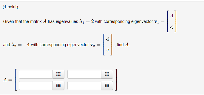 Solved 1 point -1 Given that the matrix A has eigenvalues | Chegg.com