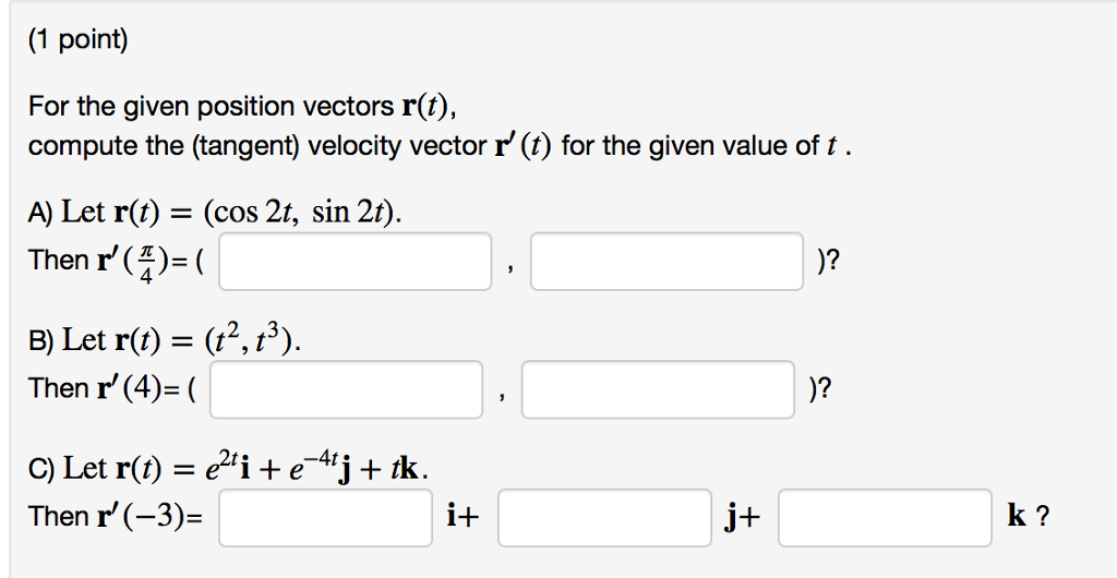 Solved For the given position vectors r(t), compute the | Chegg.com