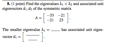 Solved 8. (1 point) Find the eigenvalues