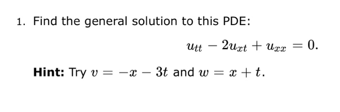 Solved Find the general solution to this PDE: u_tt - 2u_xt | Chegg.com