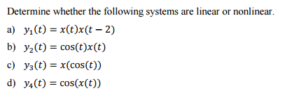 Solved Determine whether the following systems are linear or | Chegg.com