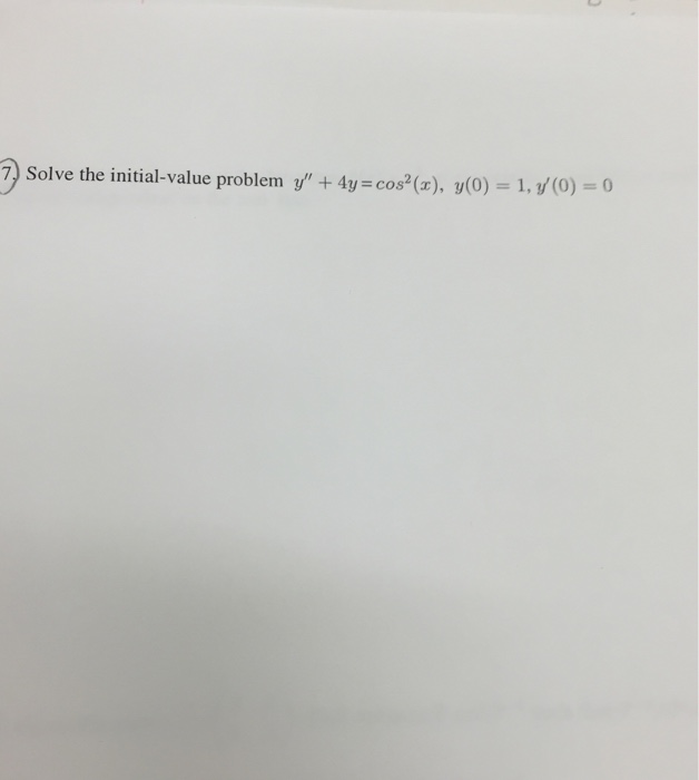 Solved Solve the initial-value problem y" + 4y = cos^2(x), | Chegg.com