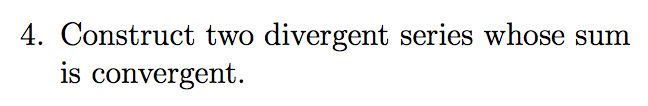 Solved Construct two divergent series whose sum is | Chegg.com