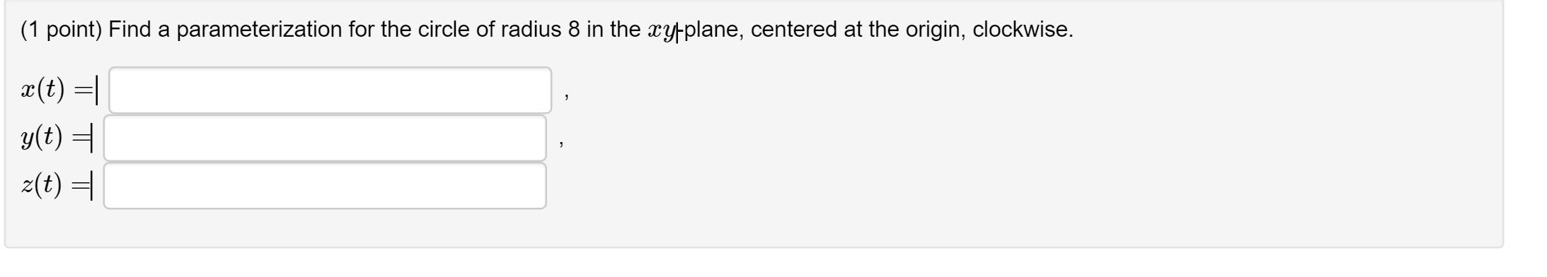 Solved Find a parameterization for the circle of radius 8 in | Chegg.com