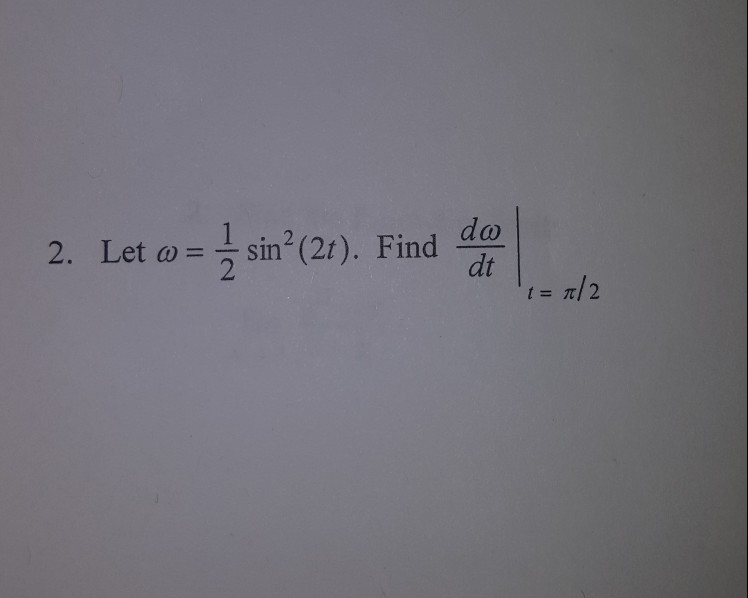 Solved Let ? sin"(2t). Find do 2. dt | Chegg.com