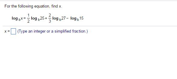 Solved For the following equation, find x. log_bx = 1/2 | Chegg.com