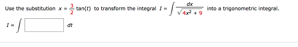 Solved Use the substitution x = 3/2 tan(t) to transform the | Chegg.com