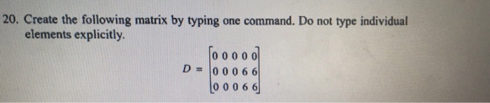 Solved 20. Create the following matrix by typing one | Chegg.com