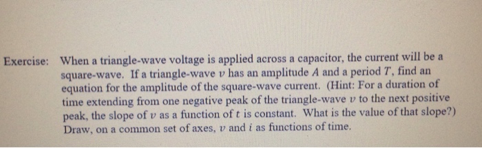 Solved Exercise: When a triangle-wave voltage is applied | Chegg.com