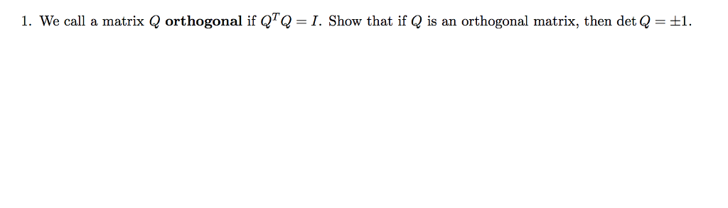 Solved 1. We call a matrix Q orthogonal if QTQ . Show that | Chegg.com
