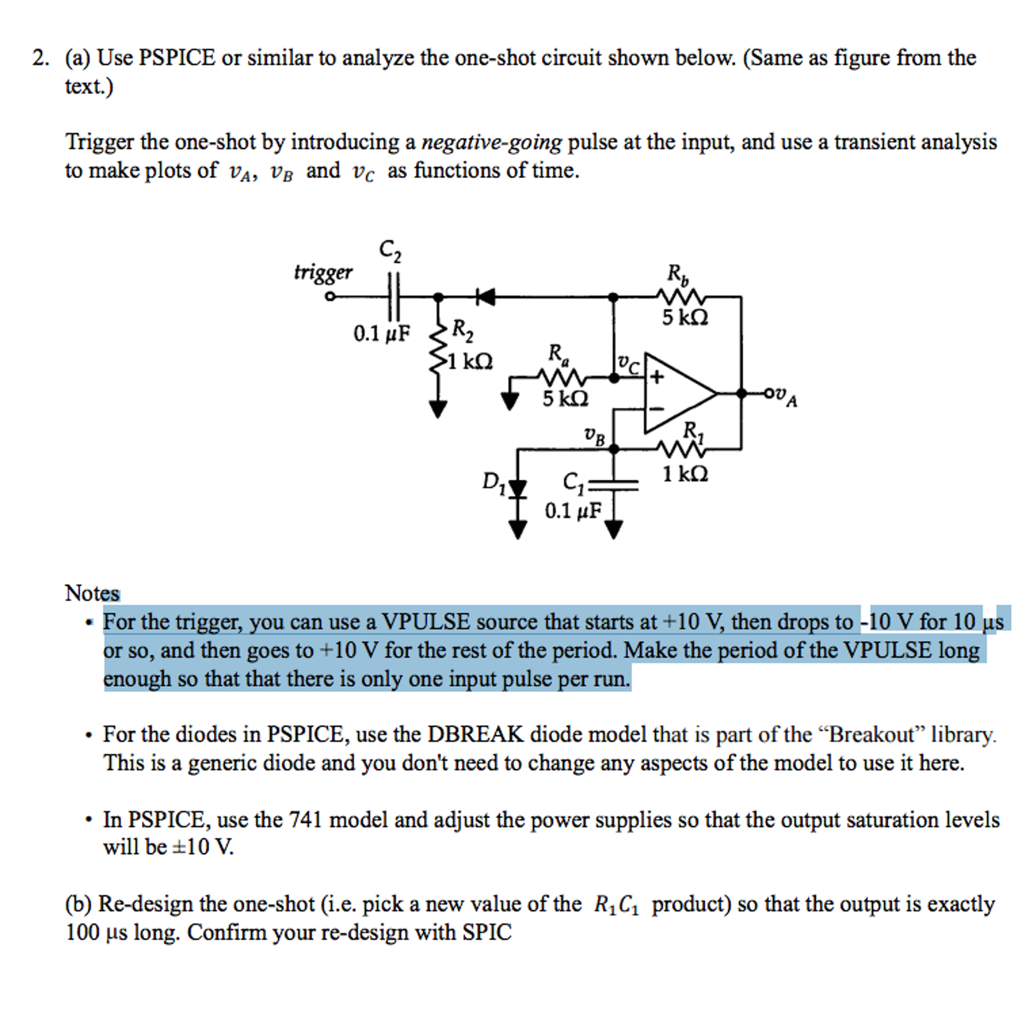 Use PSPICE or similar to analyze the one-shot circuit | Chegg.com Use PSPICE or similar to analyze the one-shot circuit | Chegg.com