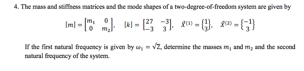 The mass and stiffness matrices and the mode shapes | Chegg.com