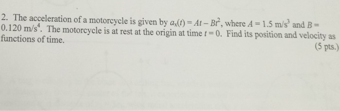 Solved The acceleration of a motorcycle is given by a_x(t) = | Chegg.com