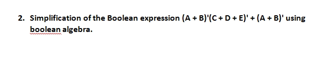 Solved Simplification of the Boolean expression (A + B)'(C + | Chegg.com