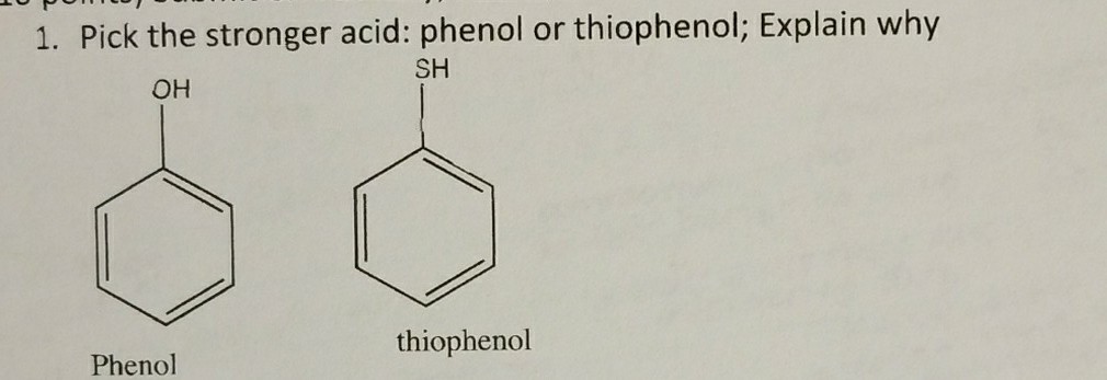 Solved 1. Pick the stronger acid: phenol or thiophenol; | Chegg.com
