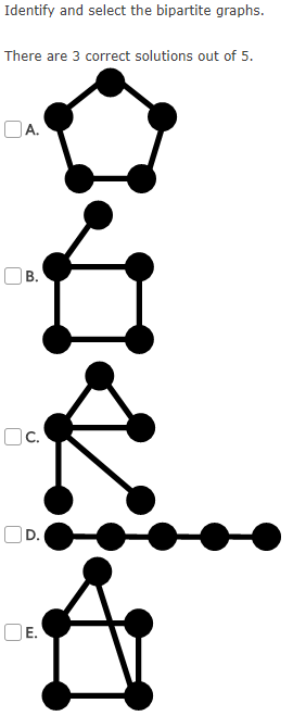 Solved Identify and select the bipartite graphs. There are 3 | Chegg.com