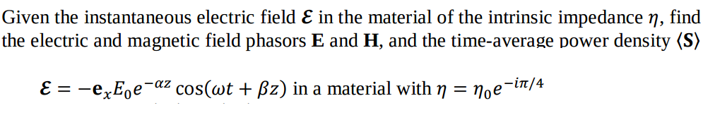 Solved Given the instantaneous electric field epsilon in the | Chegg.com