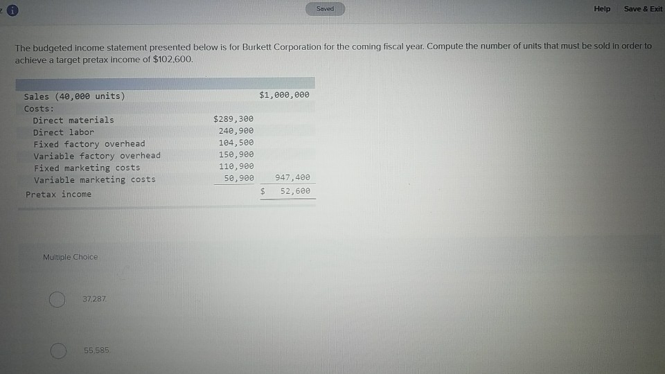 Solved Saved Help Save & Exit The budgeted income statement | Chegg.com