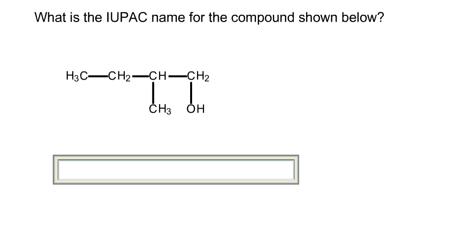 Solved What is the IUPAC name for the compound shown below? | Chegg.com
