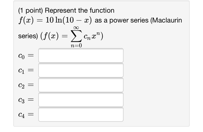 Solved Represent the function f(x) = 10 ln(10 - x) as a | Chegg.com