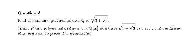 Solved Find the minimal polynomial over Q of squareroot 3 + | Chegg.com