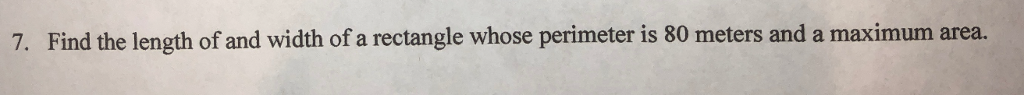 Solved 7. Find the length of and width of a rectangle whose | Chegg.com