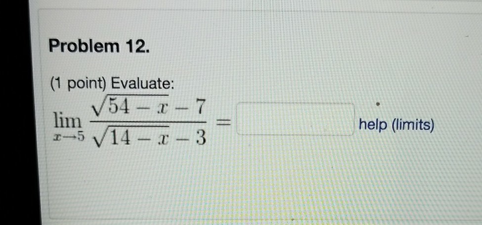 Solved Problem 12. (1 point) Evaluate: lim help (limits) | Chegg.com