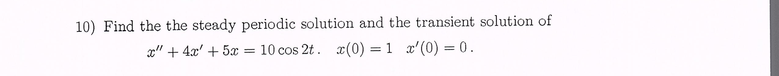 Solved Find the the steady periodic solution and the | Chegg.com