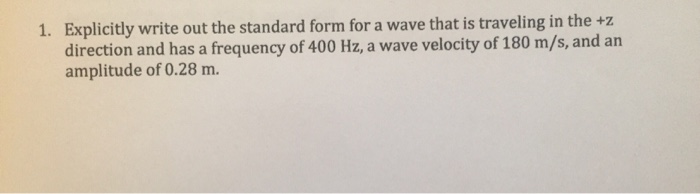 Solved Explicitly write out the standard form for a wave | Chegg.com