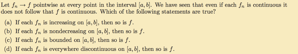 Solved Let fn ? f pointwise at every point in the interval | Chegg.com