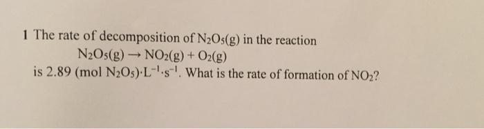Solved The rate of decomposition of N2O5(g) in the reaction | Chegg.com