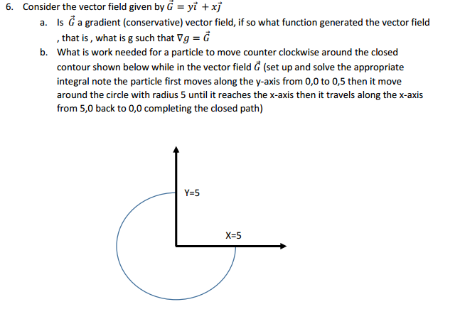 Solved Consider the vector field given by G = yi + xj Is G | Chegg.com