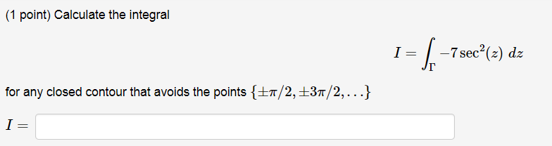Solved (1 point) Calculate the integral 1-(-7 sec2(z) dz for | Chegg.com