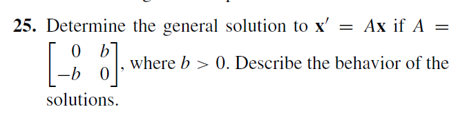 Solved 25, Determine the general solution to x' Ax if A- | Chegg.com