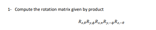 Solved 1- Compute the rotation matrix given by product | Chegg.com