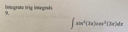 Solved Integrate trig integrals integrate sin^3(3x) cos^2 | Chegg.com