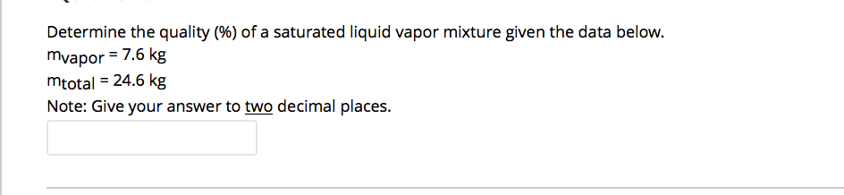 Solved Determine the quality (%) of a saturated liquid vapor | Chegg.com