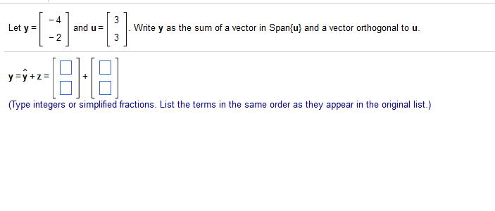 Solved Let y= and u= |. Write y as the sum of a vector in | Chegg.com