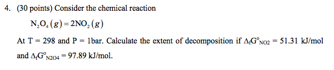 Solved 4. (30 points) Consider the chemical reaction N20, | Chegg.com