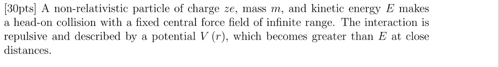 Solved 30pts] A non-relativistic particle of charge ze, mass | Chegg.com
