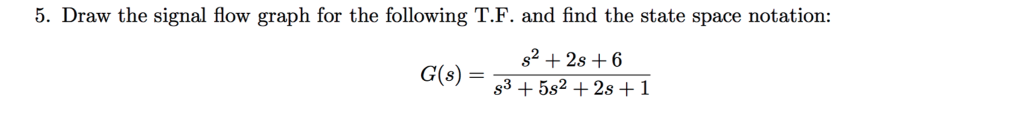 Solved Draw The Signal Flow Graph For The Following T F And