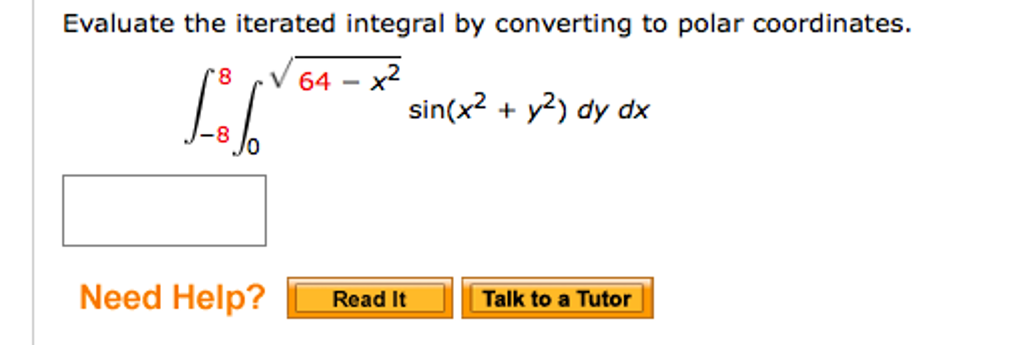 Solved Evaluate the iterated integral by converting to polar | Chegg.com