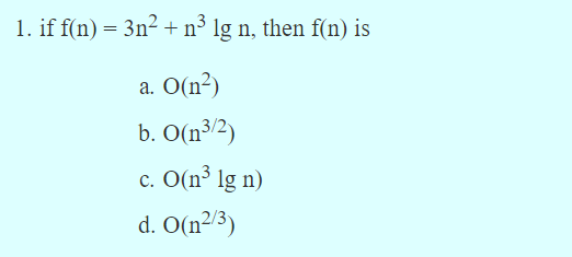Solved 1. if fn) = 3n2 + n3 lg n, then fn) is a. O(n2) b. | Chegg.com