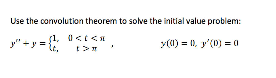 Solved Use the convolution theorem to solve the initial | Chegg.com