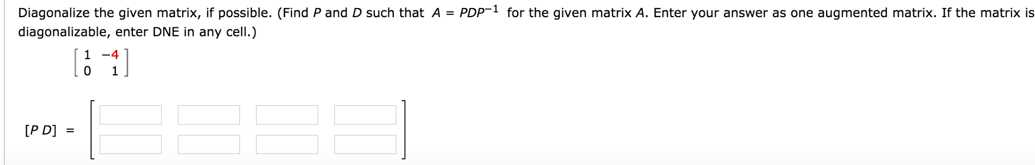 Solved Diagonalize the given matrix, if possible. (Find P | Chegg.com