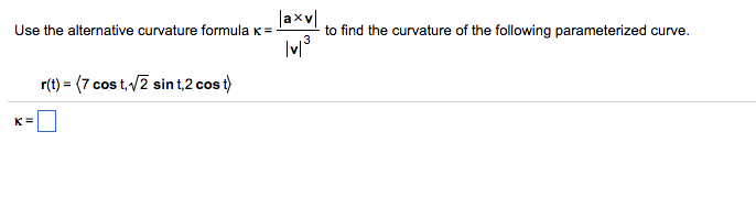 Solved axv Use the alternative curvature formula to find the | Chegg.com Solved axv Use the alternative curvature formula to find the | Chegg.com