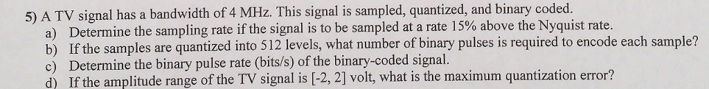 Solved 5) A TV signal has a bandwidth of 4 MHz. This signal | Chegg.com