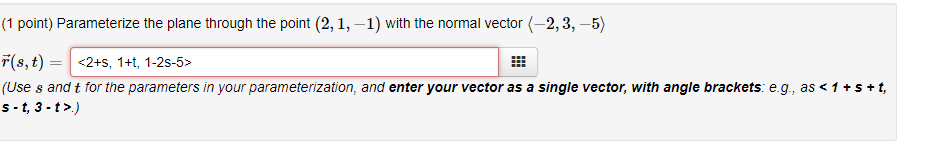 Solved (1 point) Parameterize the plane through the point | Chegg.com